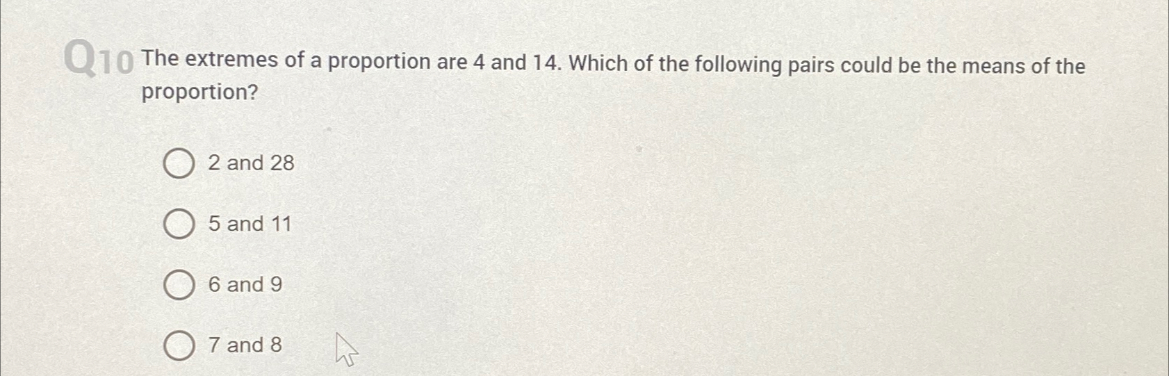 Solved Q10 ﻿The extremes of a proportion are 4 ﻿and 14. | Chegg.com