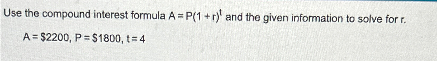 Solved Use the compound interest formula A=P(1+r)t ﻿and the | Chegg.com
