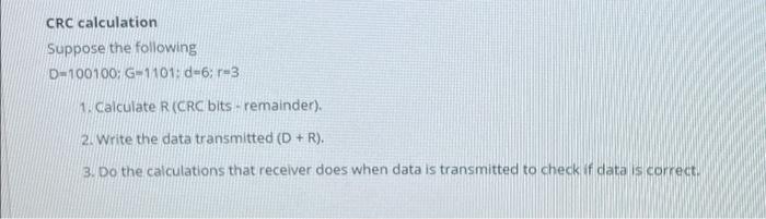 Solved CRC calculation Suppose the following D=100100; | Chegg.com