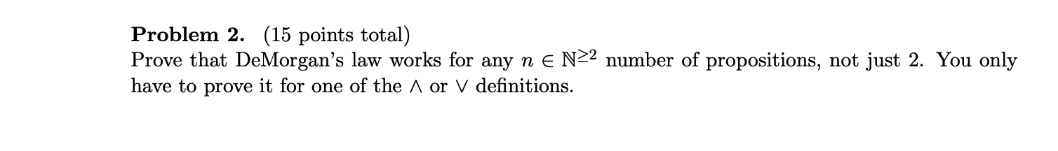 Solved Problem 2. (15 ﻿points total)Prove that DeMorgan's | Chegg.com