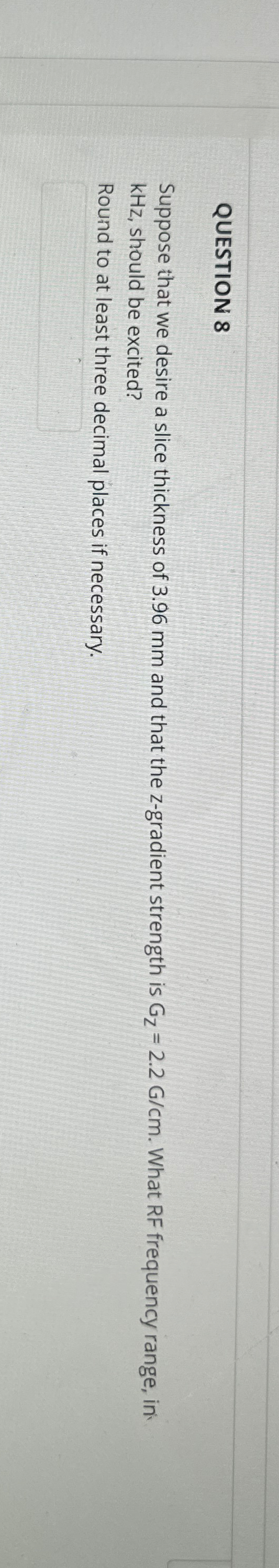 Solved QUESTION 8Suppose that we desire a slice thickness of | Chegg.com