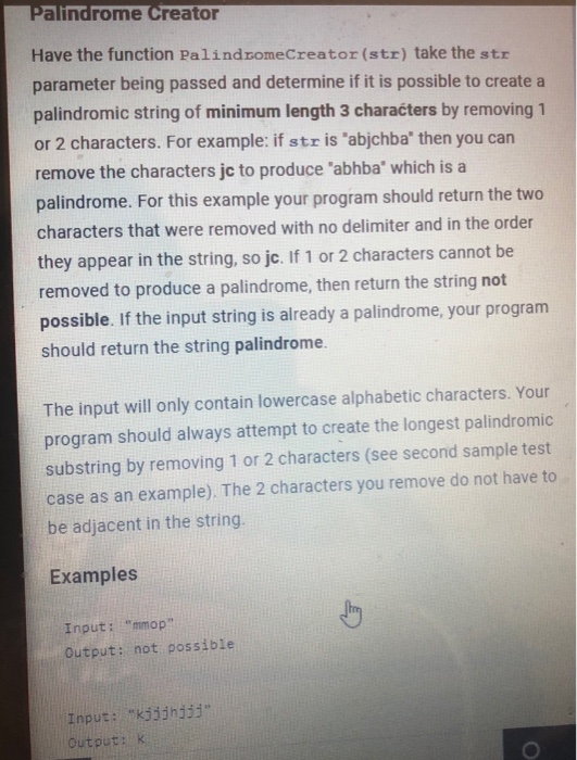 Solved Palindrome Creator Have the function Palindrome | Chegg.com