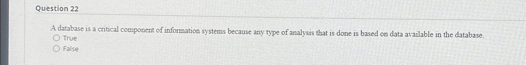 Solved Question 22A database is a critical component of | Chegg.com