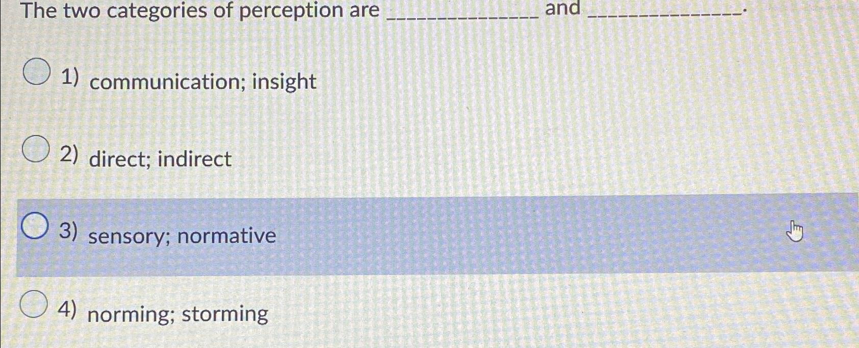 Solved The two categories of perception are | Chegg.com