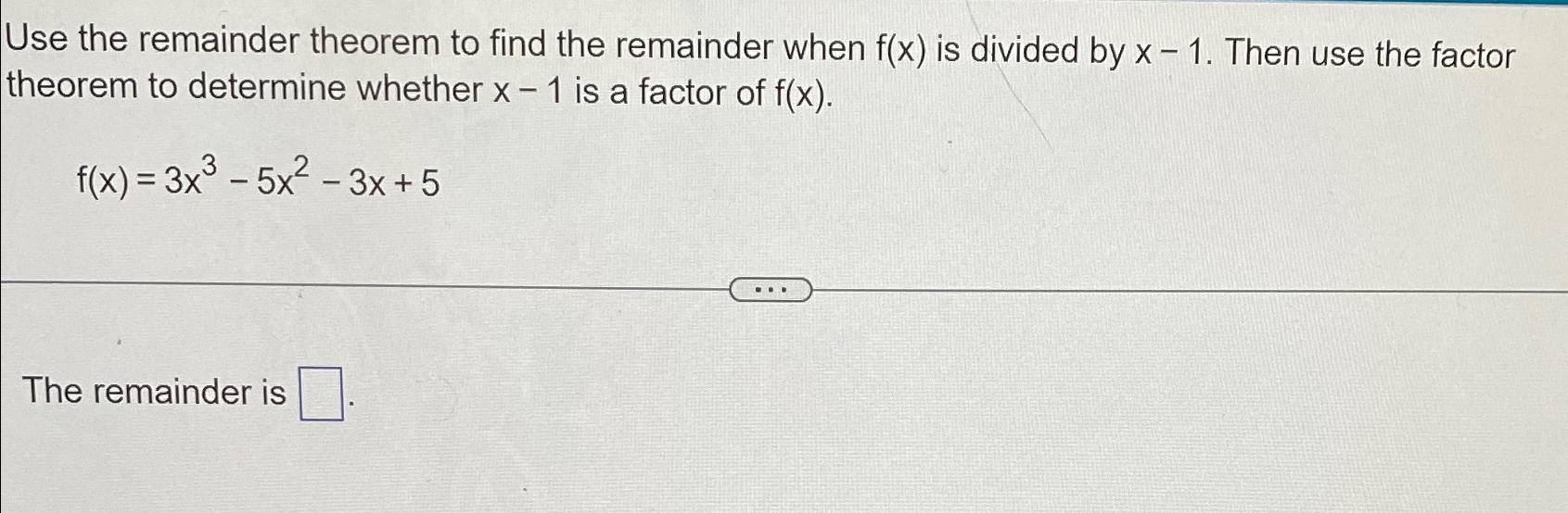 Solved Use the remainder theorem to find the remainder when | Chegg.com