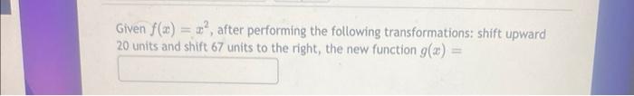 Solved Given f(x)=x2, after performing the following | Chegg.com