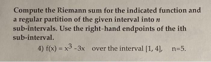 Solved Compute the Riemann sum for the indicated function | Chegg.com