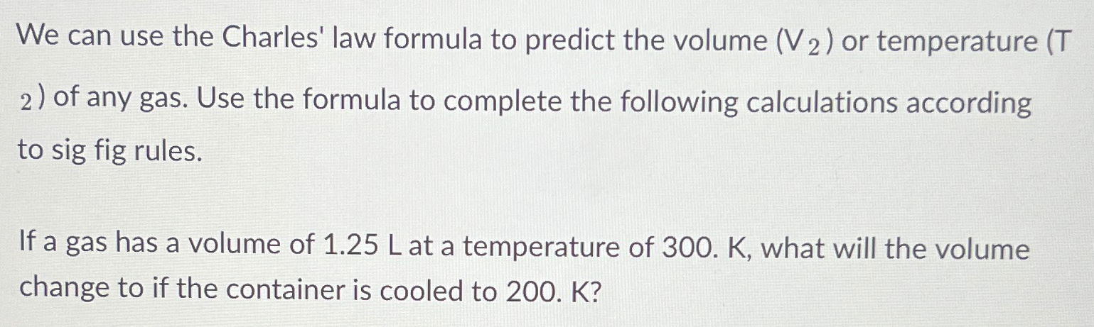 Solved We can use the Charles' law formula to predict the | Chegg.com