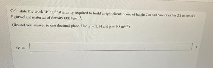 Solved Calculate the work W against gravity required to | Chegg.com