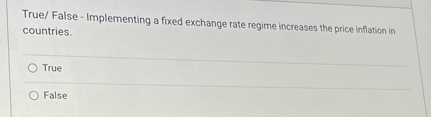 Solved True/ ﻿False - ﻿Implementing a fixed exchange rate | Chegg.com