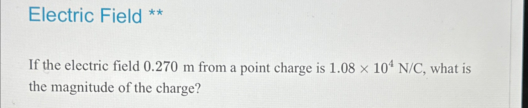 Solved Electric Field **If the electric field 0.270m ﻿from a | Chegg.com