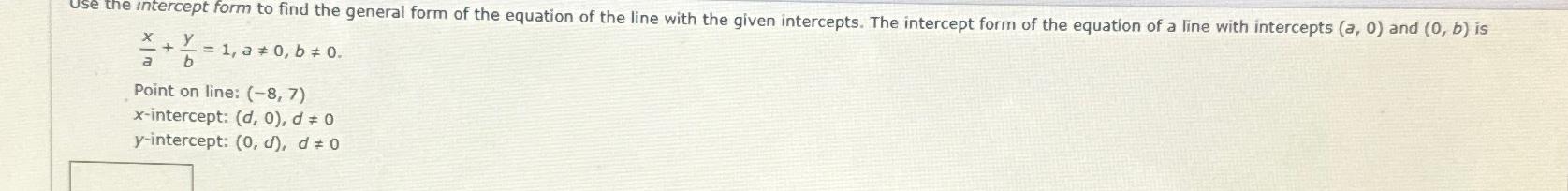 Solved the intercept form to find the general form of the | Chegg.com