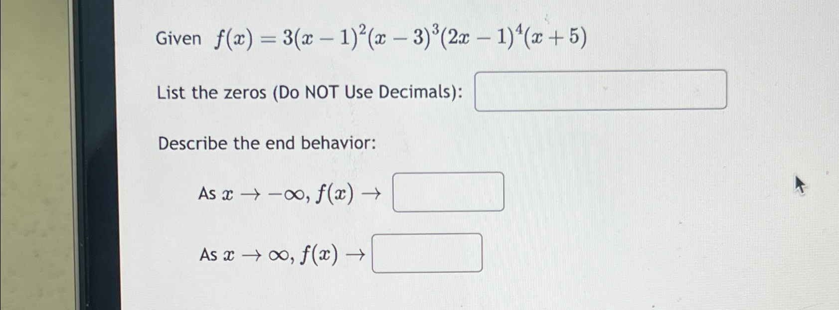 Solved Given f(x)=3(x-1)2(x-3)3(2x-1)4(x+5)List the zeros | Chegg.com