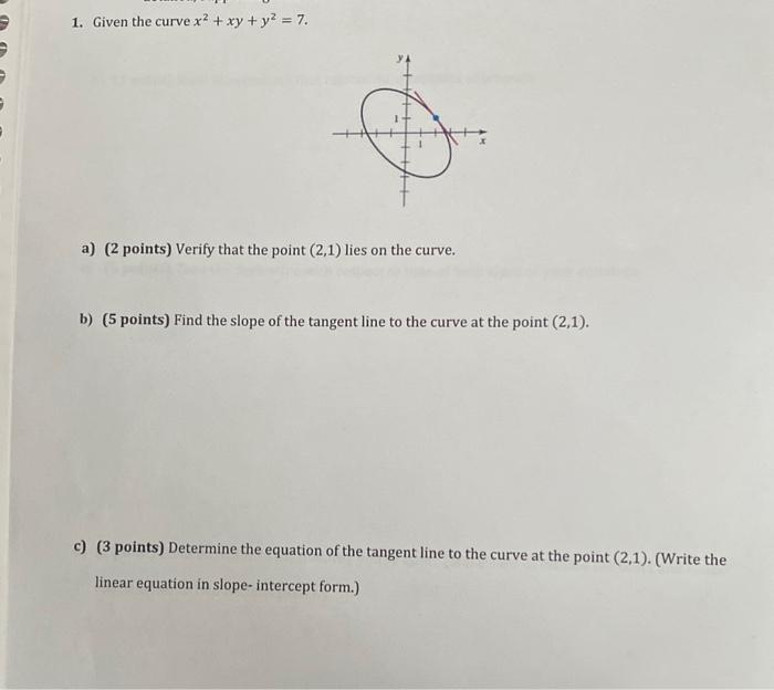 Solved 1. Given the curve x2+xy+y2=7. a) ( 2 points) Verify | Chegg.com