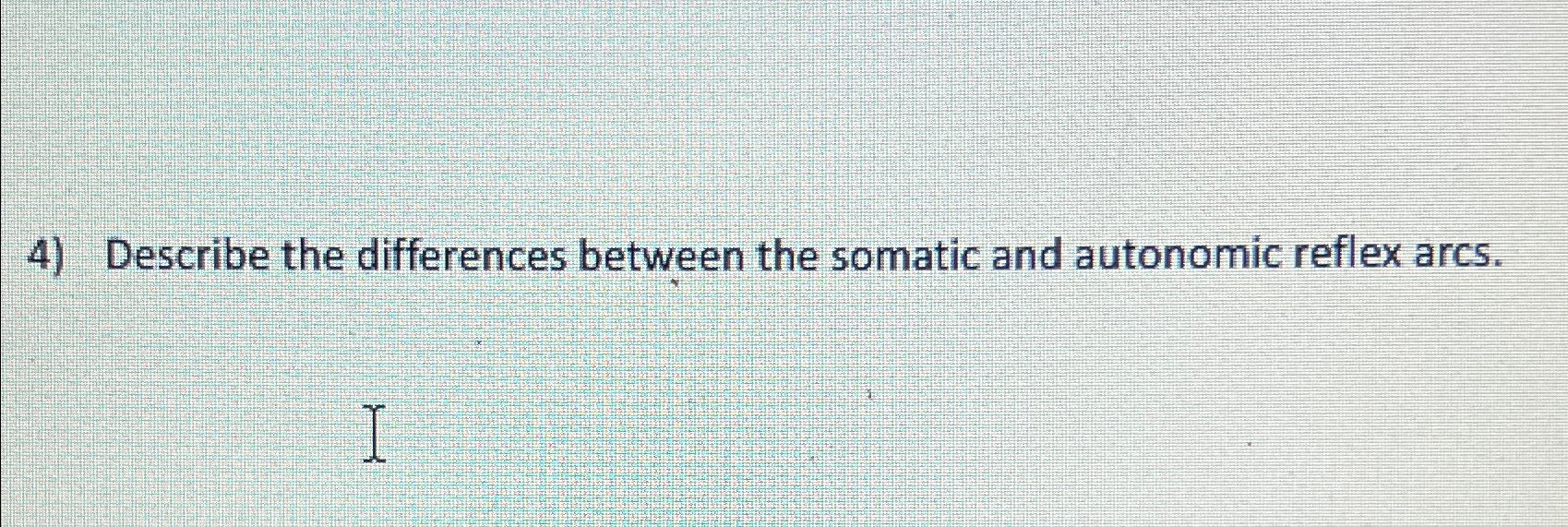 Solved Describe the differences between the somatic and | Chegg.com