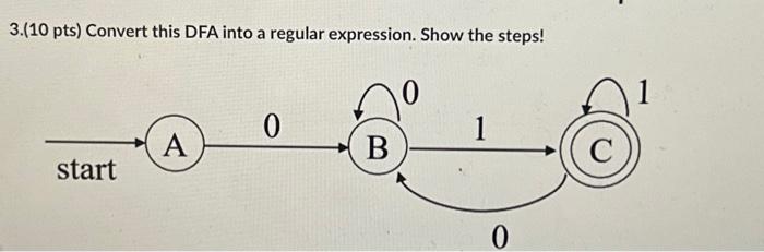 Solved 3.(10 pts) Convert this DFA into a regular | Chegg.com