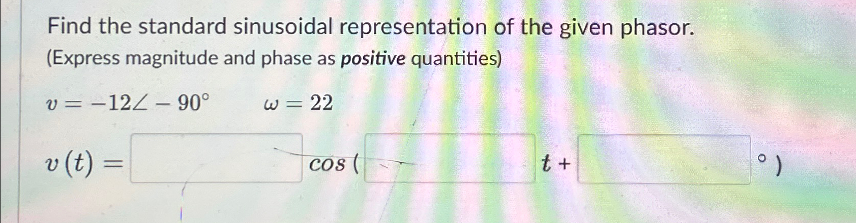 Solved Find the standard sinusoidal representation of the | Chegg.com