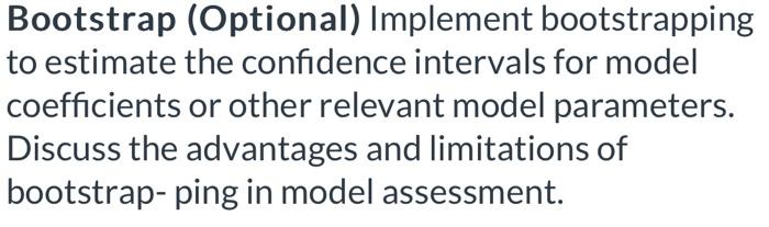 Solved Bootstrap (Optional) Implement bootstrapping to | Chegg.com