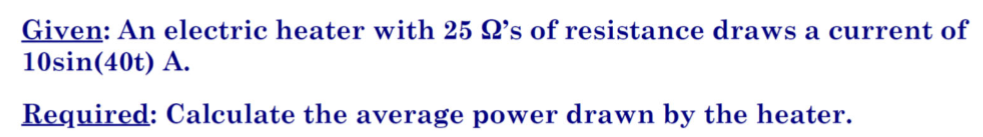 Solved Given: An electric heater with 25Ω 's of resistance | Chegg.com