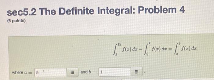 Solved sec5.2 The Definite Integral: Problem 4 (6 polnts) | Chegg.com