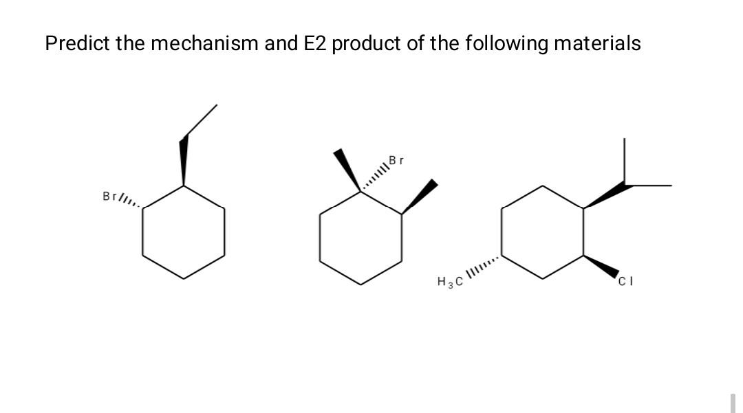 Solved Predict the mechanism and E2 product of the following | Chegg.com
