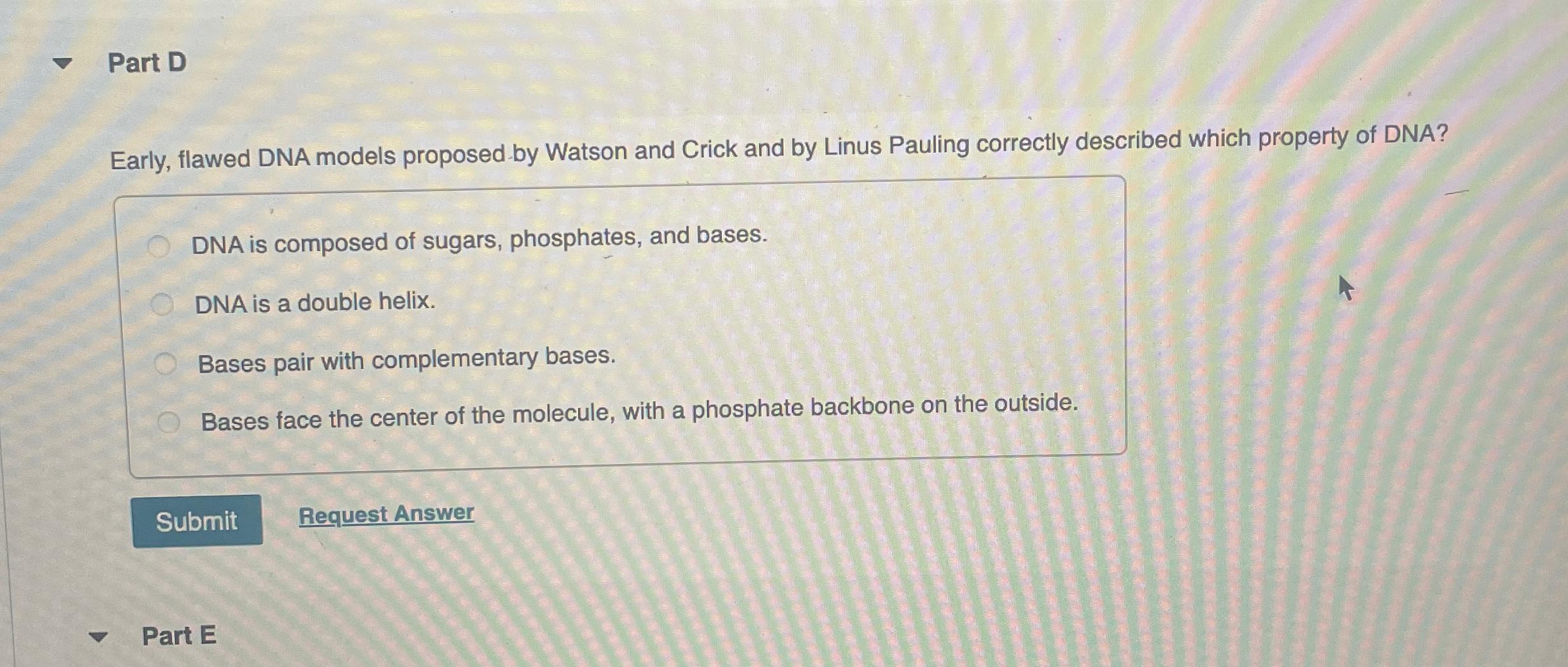 Solved Part DEarly, flawed DNA models proposed by Watson and | Chegg.com