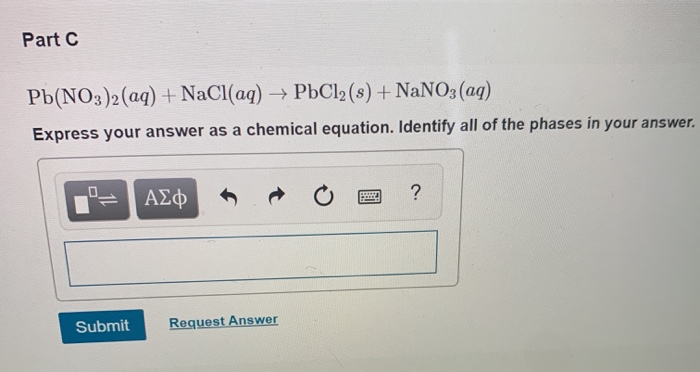Solved Part C Pb(NO3)2(aq) + NaCl(aq) → PbCl2(s) + NaNO3(aq) | Chegg.com