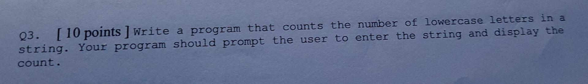 Solved Q3. [10 points ] Write a program that counts the | Chegg.com