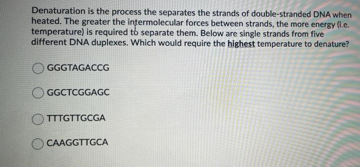 Solved Denaturation is the process the separates the strands | Chegg.com