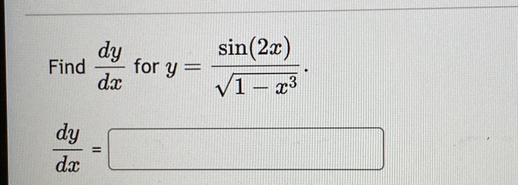 Find dydx ﻿for y=sin(2x)1-x32dydx= | Chegg.com