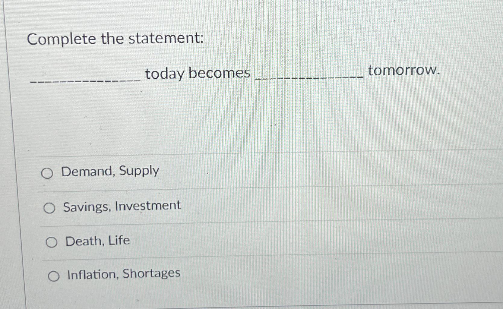 Solved Complete the statement:today becomestomorrow.Demand, | Chegg.com