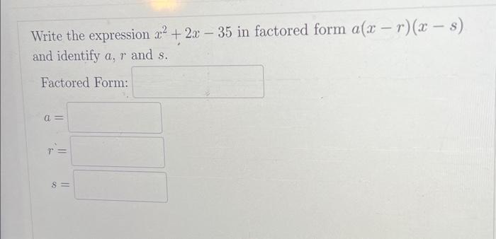 Solved Write the expression x2+2x−35 in factored form | Chegg.com