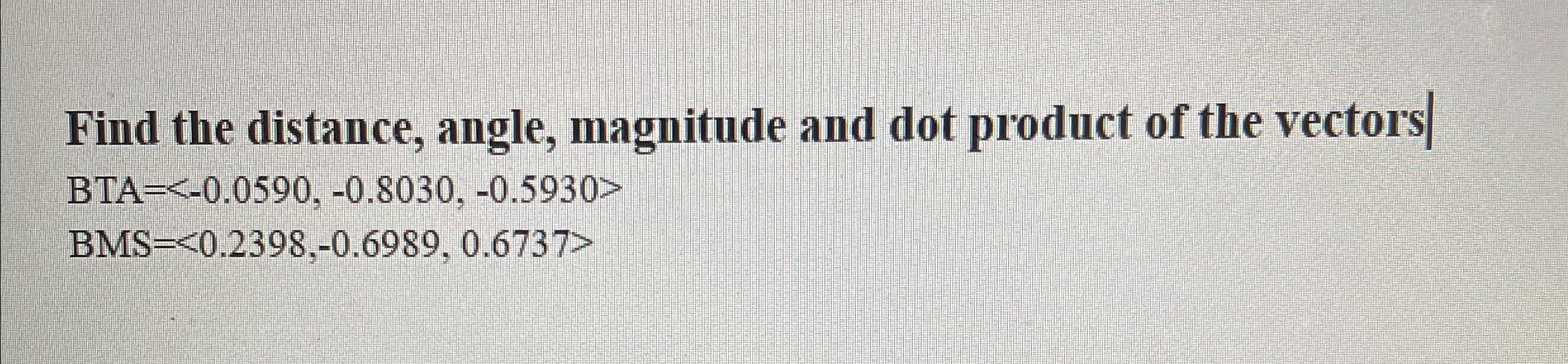 Solved Find the distance, angle, magnitude and dot product | Chegg.com