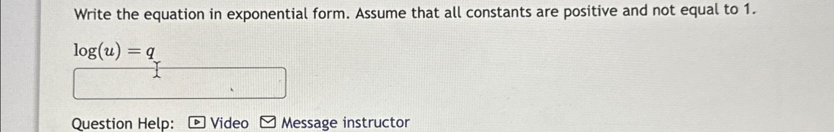 Solved Write the equation in exponential form. Assume that | Chegg.com