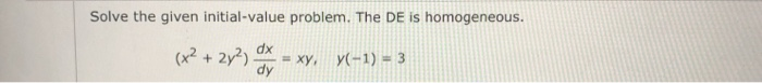 Solved Solve the given initial-value problem. The DE is | Chegg.com