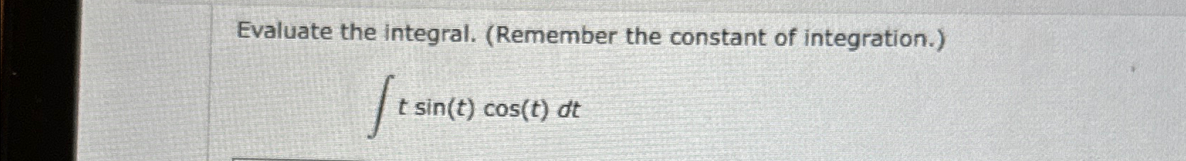 Solved Evaluate the integral. (Remember the constant of | Chegg.com