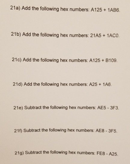 Solved 21a) Add the following hex numbers: A125 + 1AB6. 21b) | Chegg.com