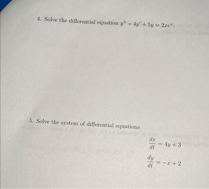 Solved 4. Solve the differential equation y′′+4y′+5y=2xex. | Chegg.com