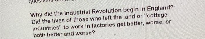 Why did the Industrial Revolution begin in England? | Chegg.com