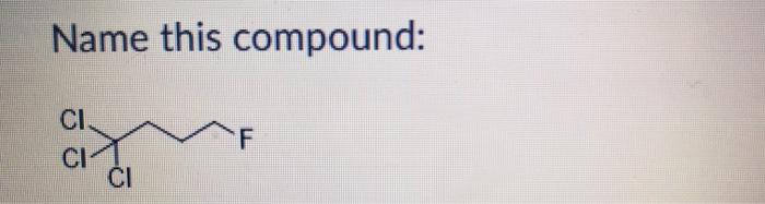 Solved Name this compound: CI CI F CI | Chegg.com