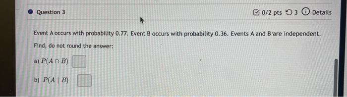 Solved Event A occurs with probability 0.77. Event B occurs | Chegg.com