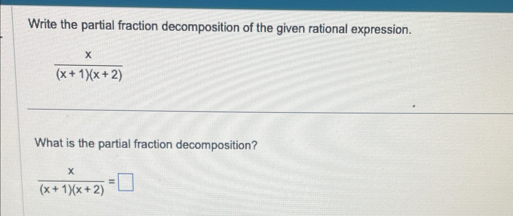 Solved Write the partial fraction decomposition of the given | Chegg.com