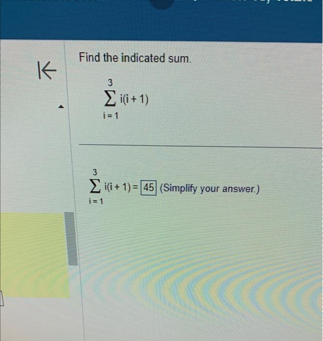 Solved Find the indicated sum. ∑i=13i(i+1) ∑i=13i(i+1)= | Chegg.com