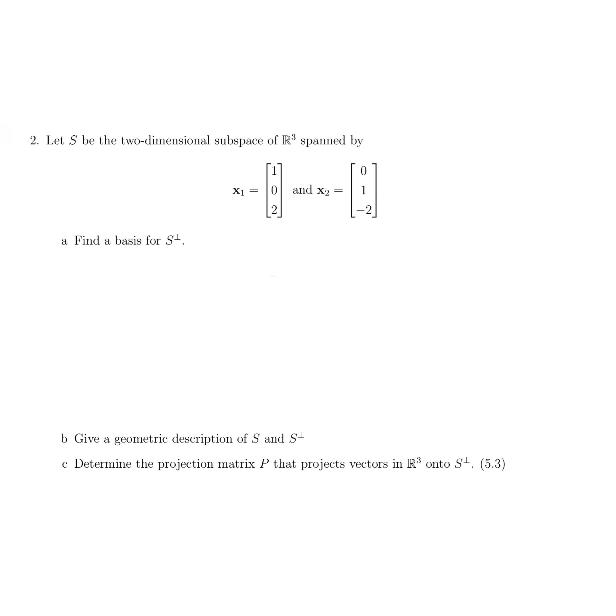 Solved Let S ﻿be the two-dimensional subspace of R3 ﻿spanned | Chegg.com