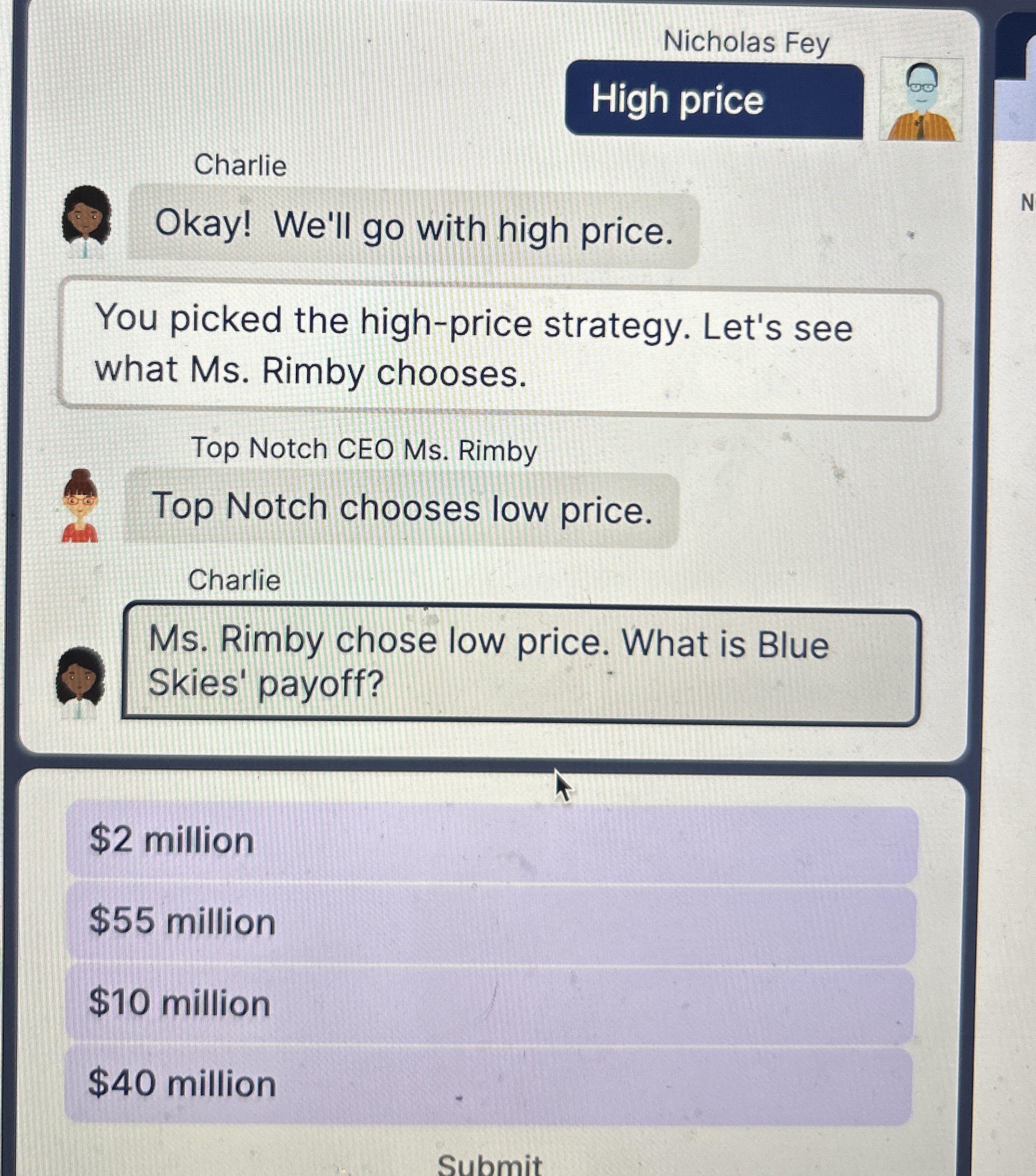 Solved Nicholas FeyCharlieOkay! We'll go with high price.You | Chegg.com