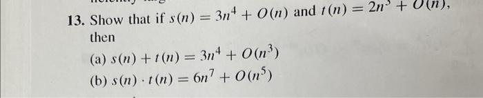 Solved 13. Show that if s(n)=3n4+O(n) and t(n)=2n3+O(n), | Chegg.com