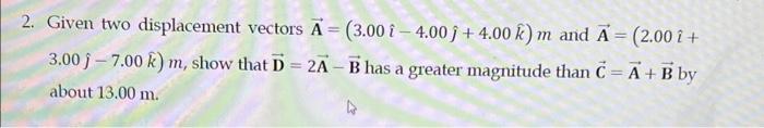 Solved 2. Given two displacement vectors | Chegg.com