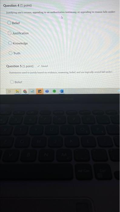 Question 4 (1 point) Justifying one's one's senses, | Chegg.com