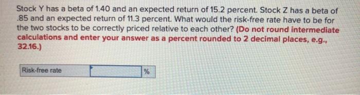 Solved Stock Y has a beta of 1.40 and an expected return of | Chegg.com