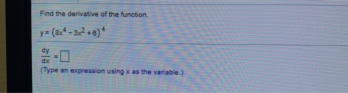 Solved Find the derivative of the function. y = (8x4 - 3x2 | Chegg.com